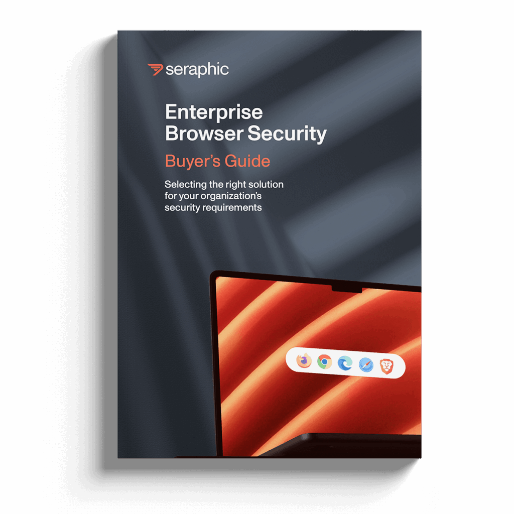 Seraphic Security's Enterprise Browser Security Buyer's Guide