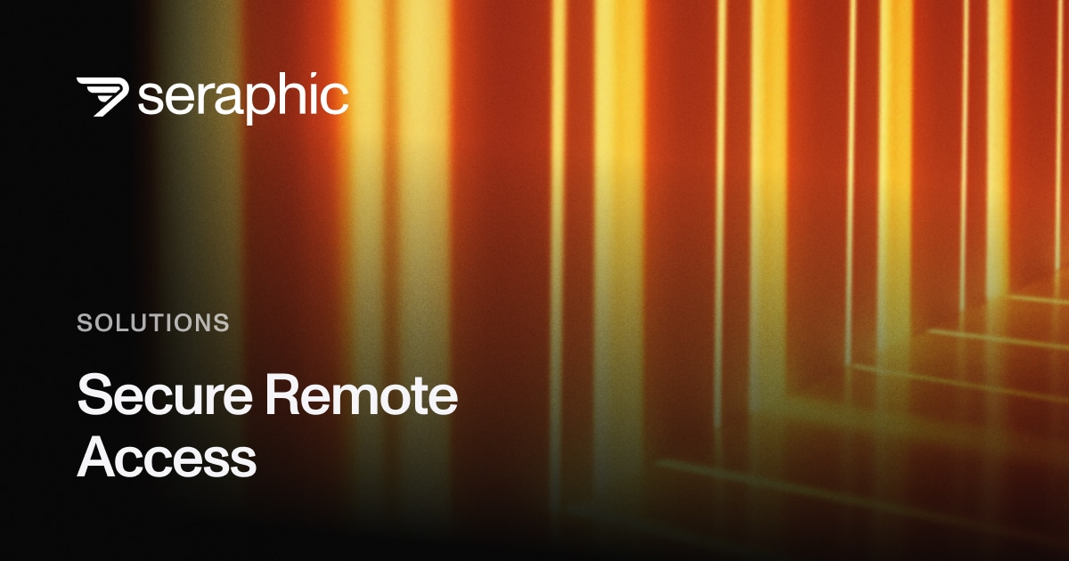 Secure Remote Access - Seraphic Security
